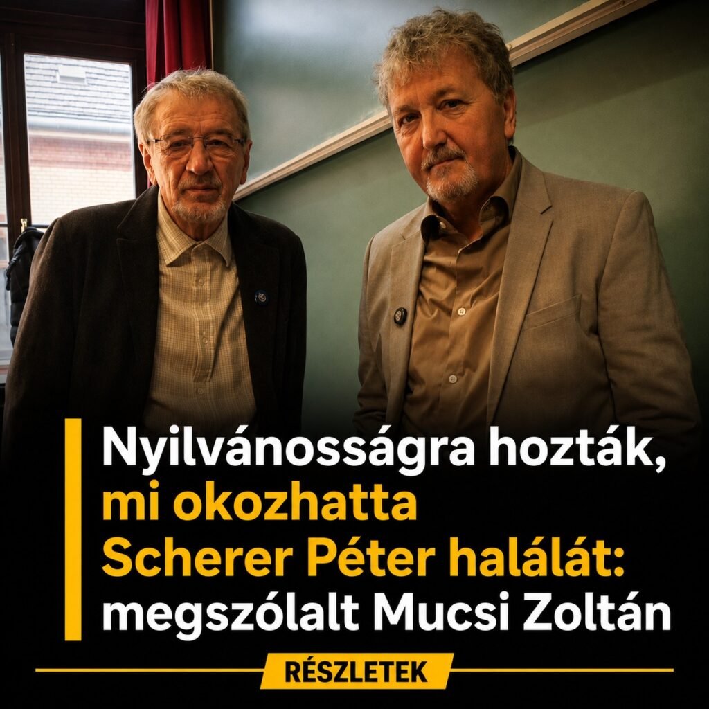 Kiderült, mi okozhatta Scherer Péter halálát: megszólalt Mucsi Zoltán ...